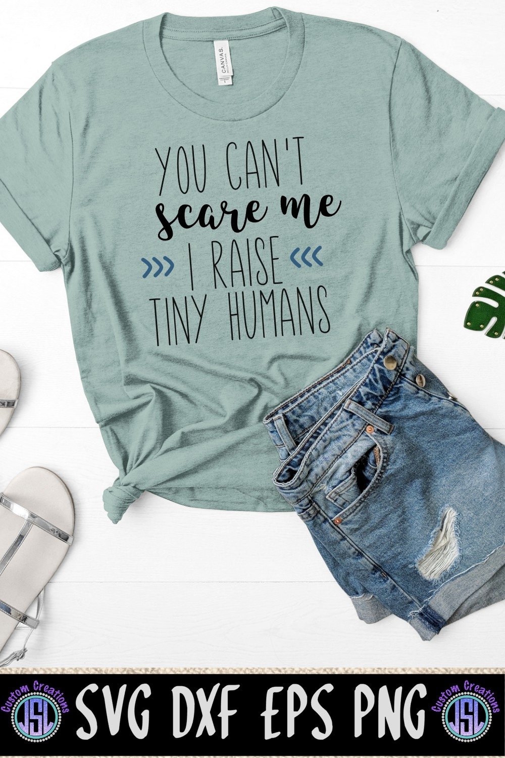 You Can't Scare Me I Raise Tiny Humans | SVG DXF EPS PNG