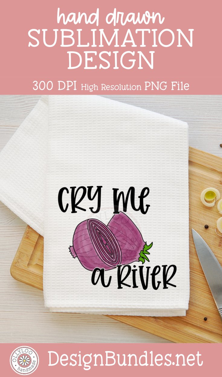 Cry Me A River | Funny Food Pun Sublimation Design