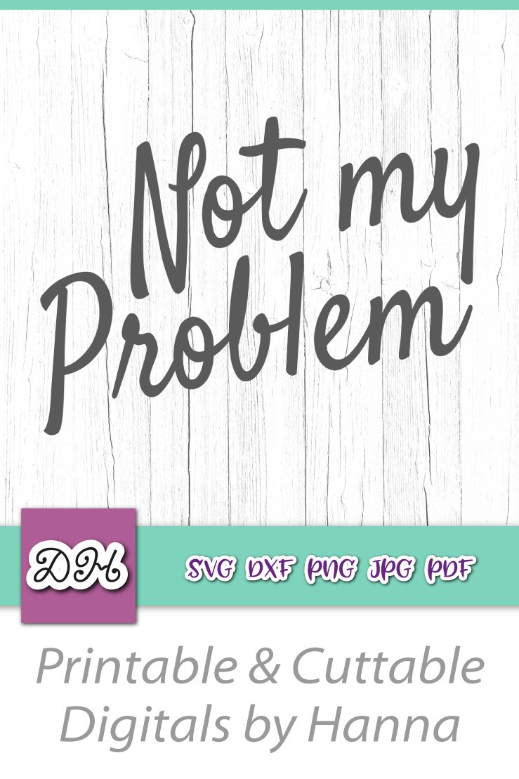 Not My Problem Introvert SVG for Cricut Funny Saying Quote