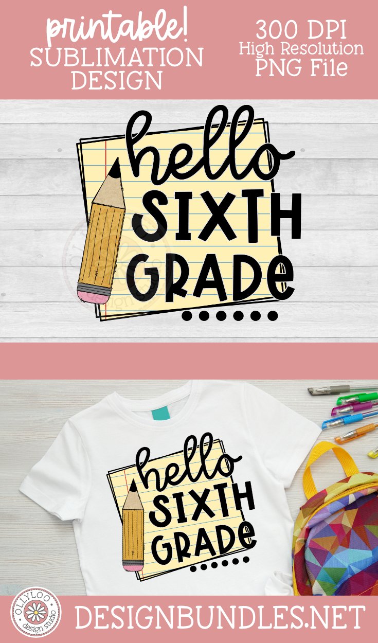 First Day Of School - Hello Sixth Grade Sublimation Design