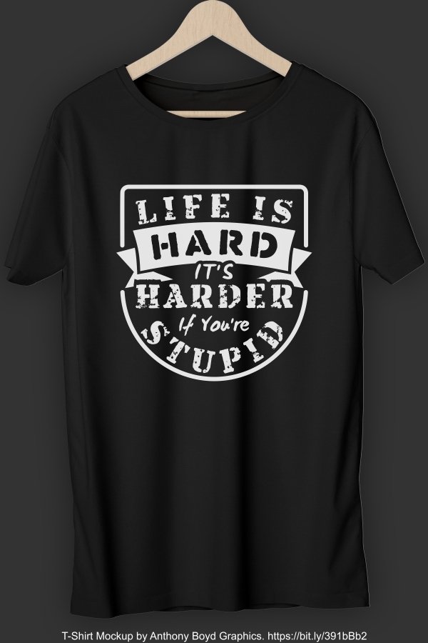 Life Is Hard... T-Shirt Design | SVG PNG EPS AI CDR