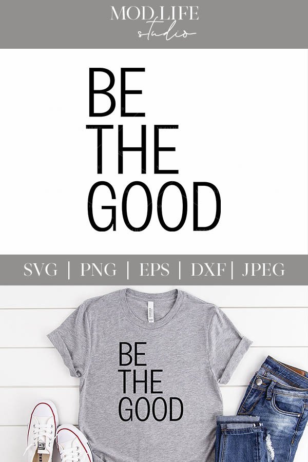 Be The Good SVG Cut File - SVG PNG JPEG DXF EPS