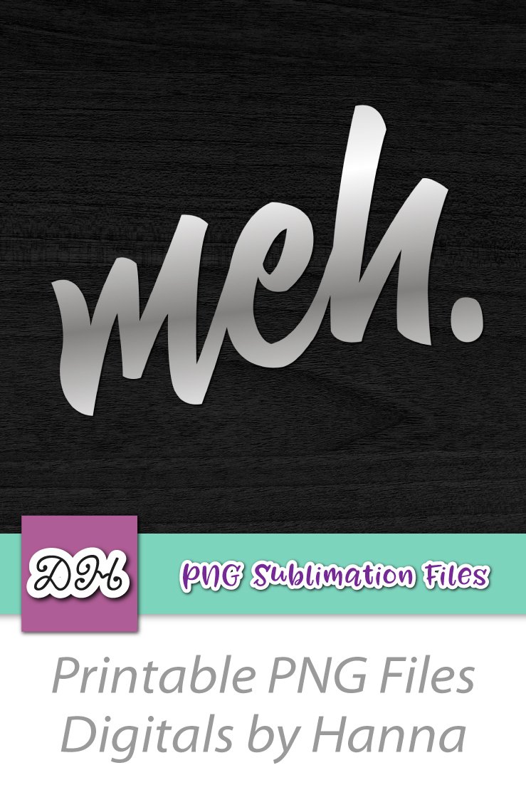 Meh Sign Sublimation Print PNG File