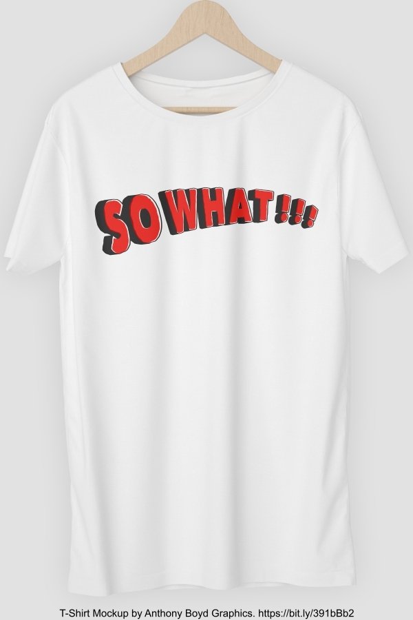 So What !!! | Motivation T-Shirt Design SVG PNG EPS AI CDR