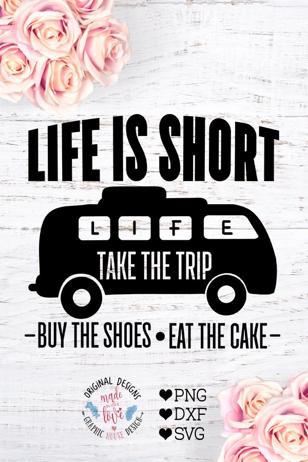 Life is Short Bus Cut File - Life Quotes Sublimation