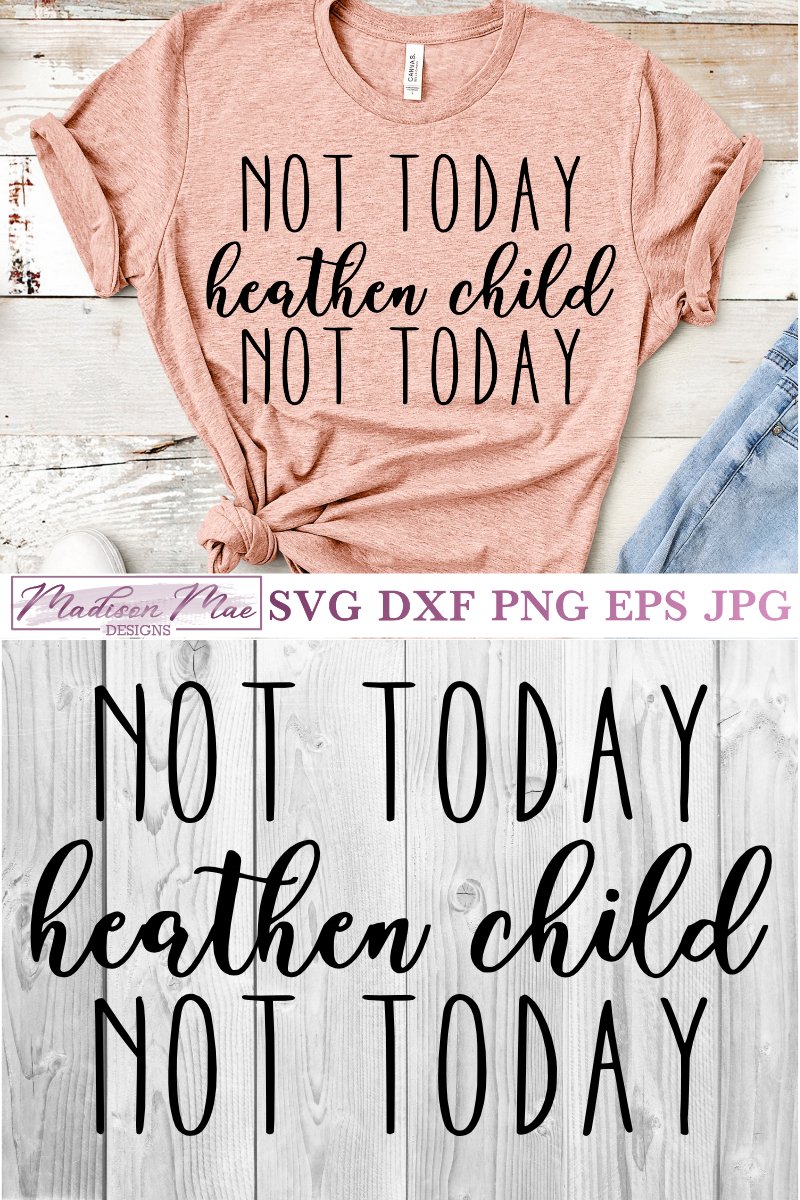Not Today Heathen Child, Funny Mom Quote SVG