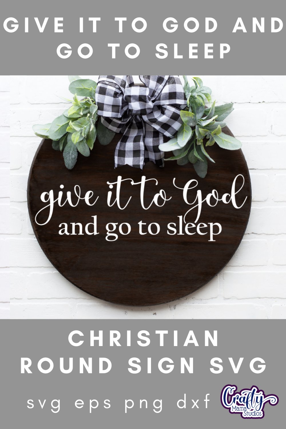 Christian Farmhouse Round Sign, Give It To God Go To Sleep