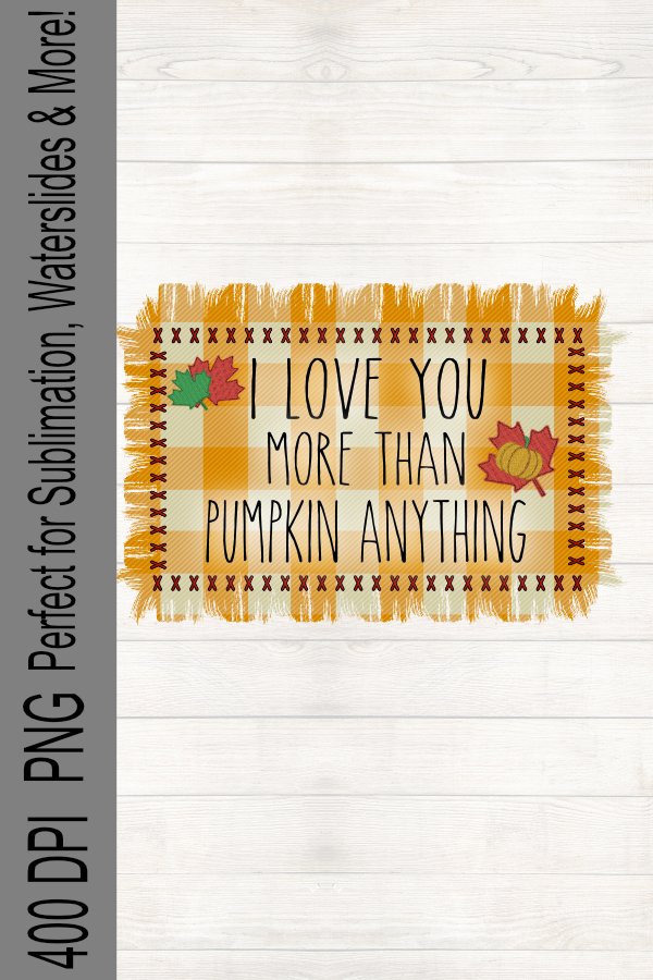 Fall Plaid Design, I Love You More Than Pumpkin Anything