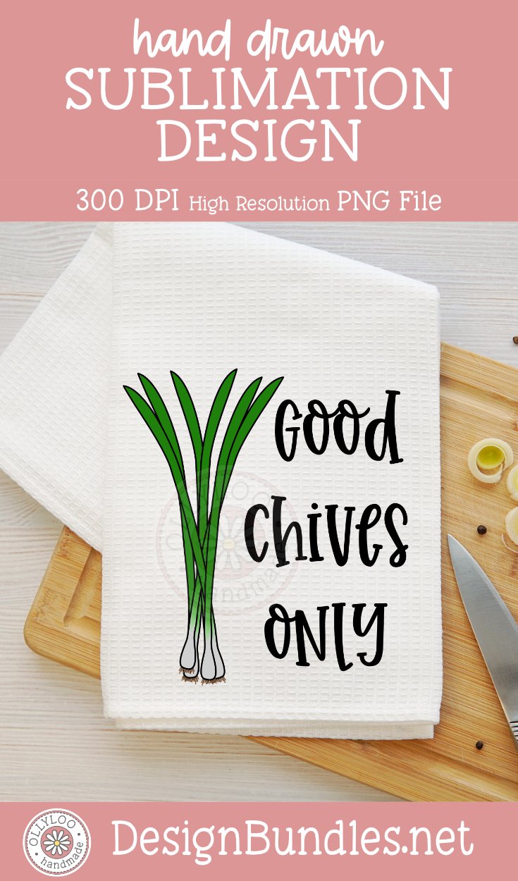 Good Chives Only | Funny Food Pun Sublimation Design