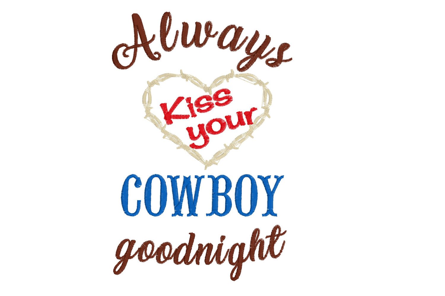 Always Kiss Cowboy Cowgirl Goodnight Embroidery Designs
