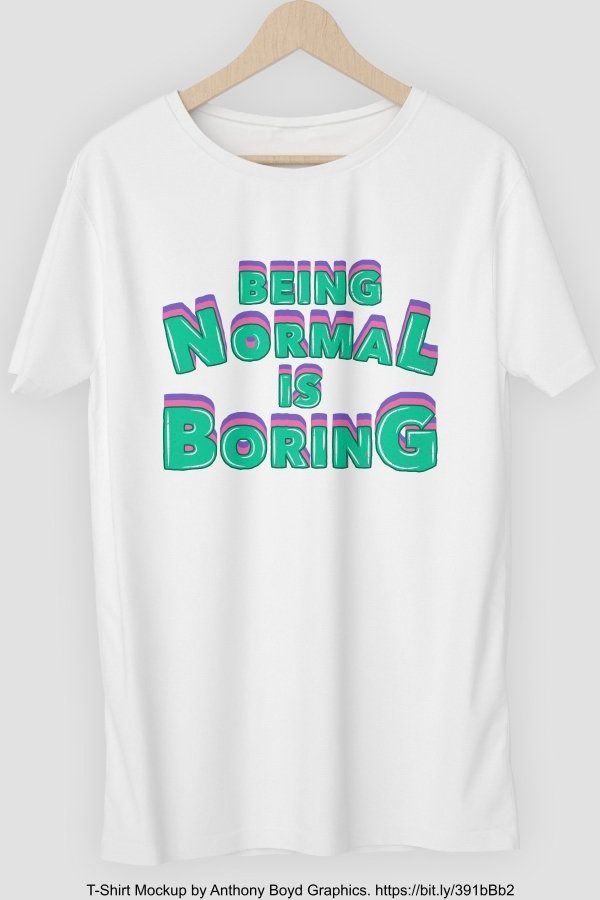 Being Normal is Boring T-Shirt Design | SVG PNG EPS AI CDR