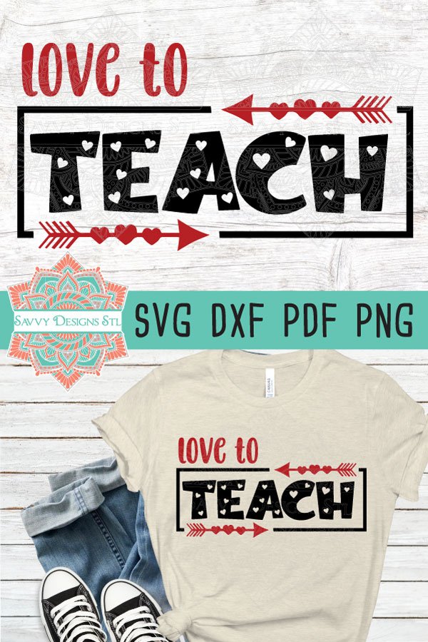 Love To Teach Teacher Valentine's Day Cut File