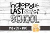 Happy Last Day of School - Graduation SVG PNG DXF Cut Files (251990 ...
