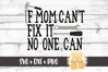 If Mom Can't Fix It No One Can - Mom SVG File (92439) | SVGs | Design ...
