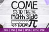 Come To The Math Side SVG, Funny Math Teacher SVG Cut File (639840 ...