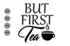 But First Tea SVG, Tea SVG, Tea Cup SVG, Tea Mug Svg, Tea. (87792 ...