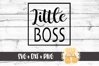 Little Boss - SVG PNG DXF Cut Files (85376) | SVGs | Design Bundles