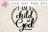 I Am A Child Of God SVG PNG EPS DXF Cutting Files (65571) | SVGs ...