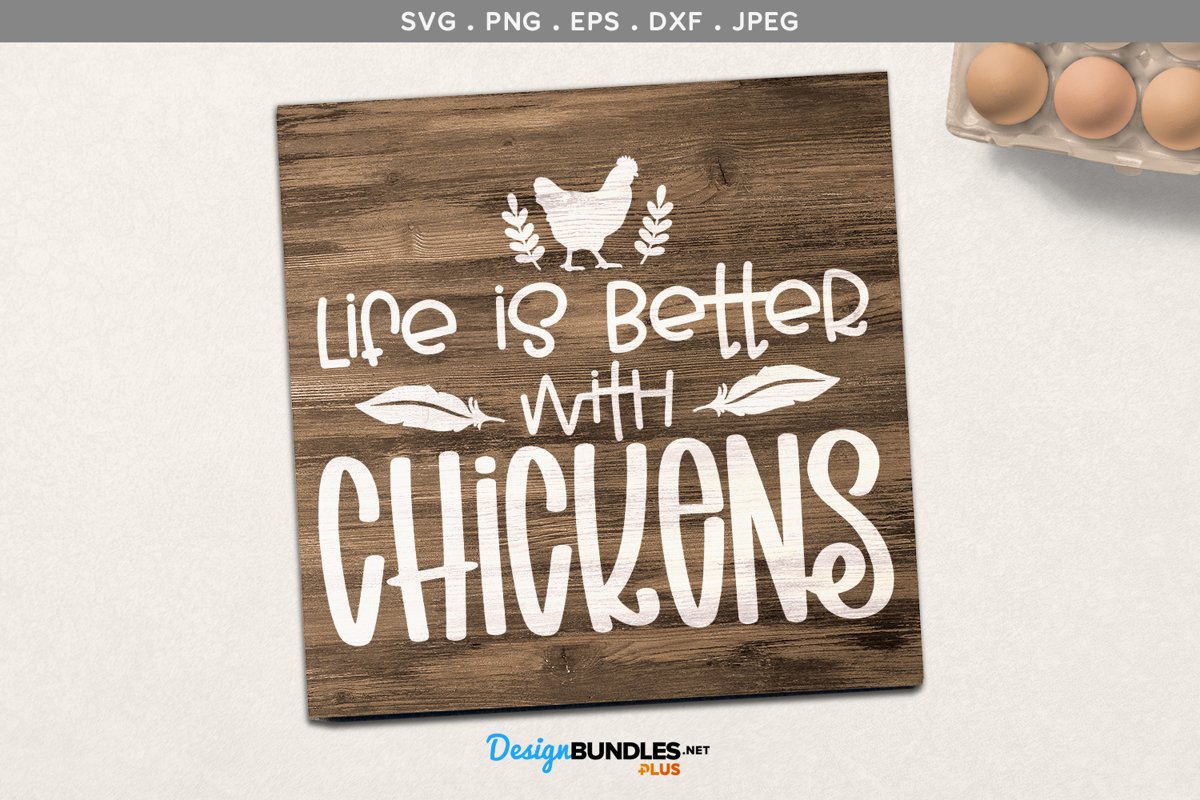Life is better with chickens | svg file, printable