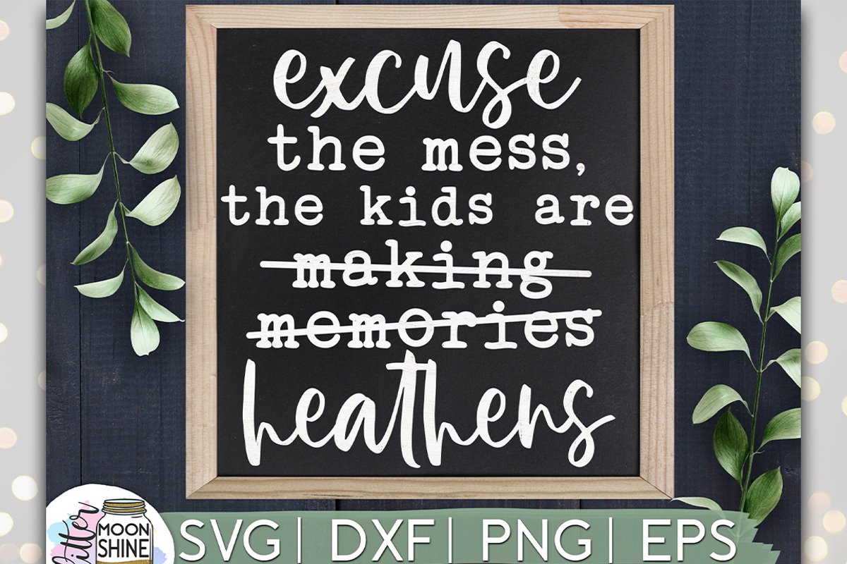 Excuse The Mess SVG DXF PNG EPS Cutting Files (190036) | SVGs | Design ...