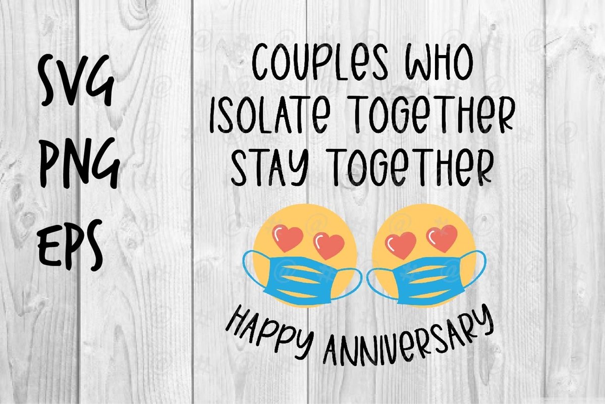 Couples who isolate together stay together Happy Anniversary (562904 ...