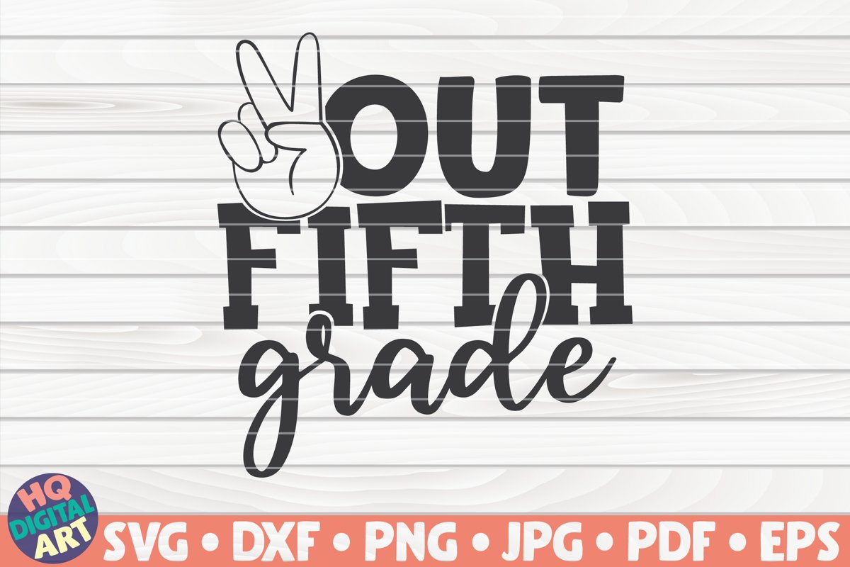 Peace out fifth grade SVG | End of school quote (573245) | Cut Files ...