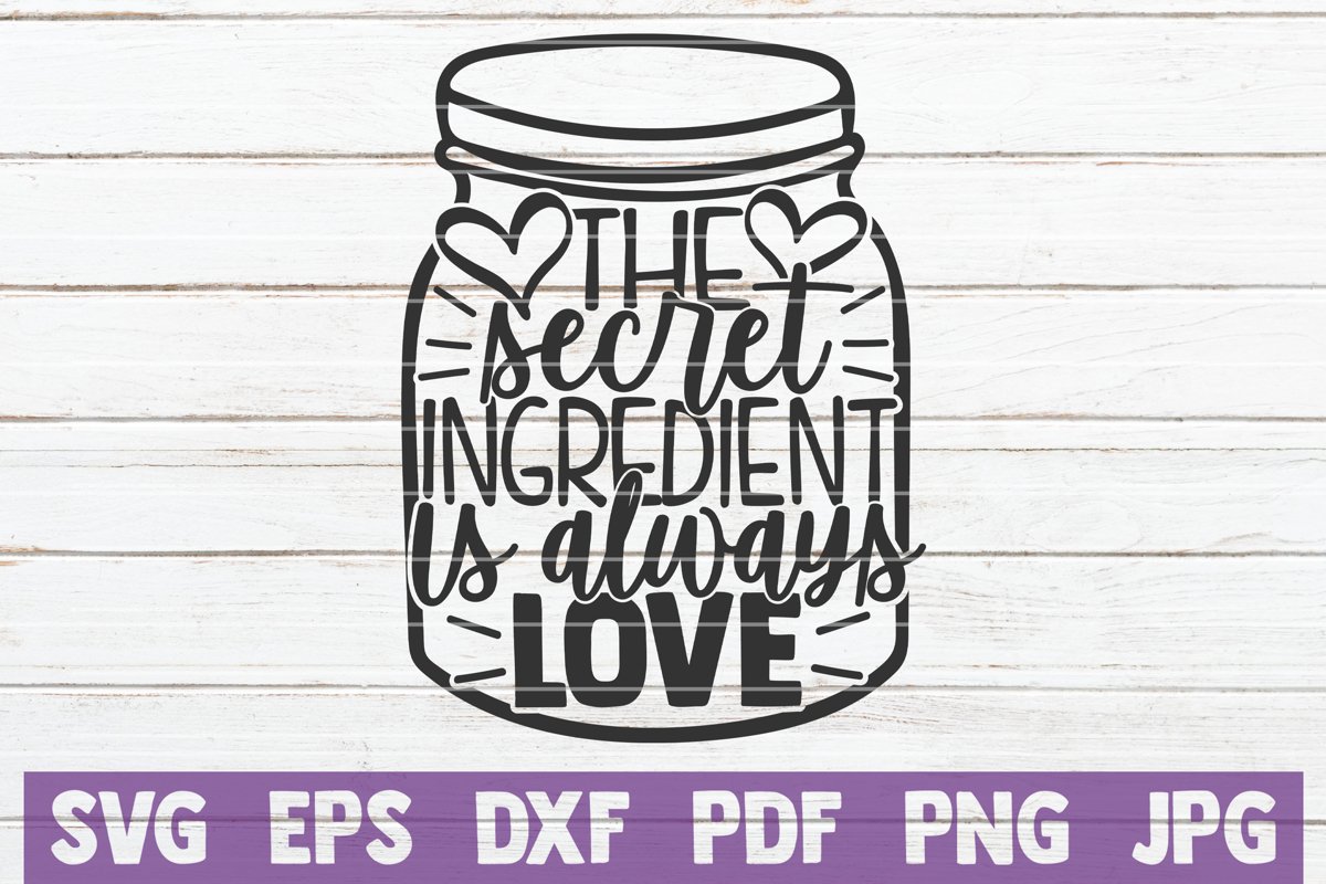 The Secret Ingredient Is Always Love SVG Cut File (517871) | Cut Files ...