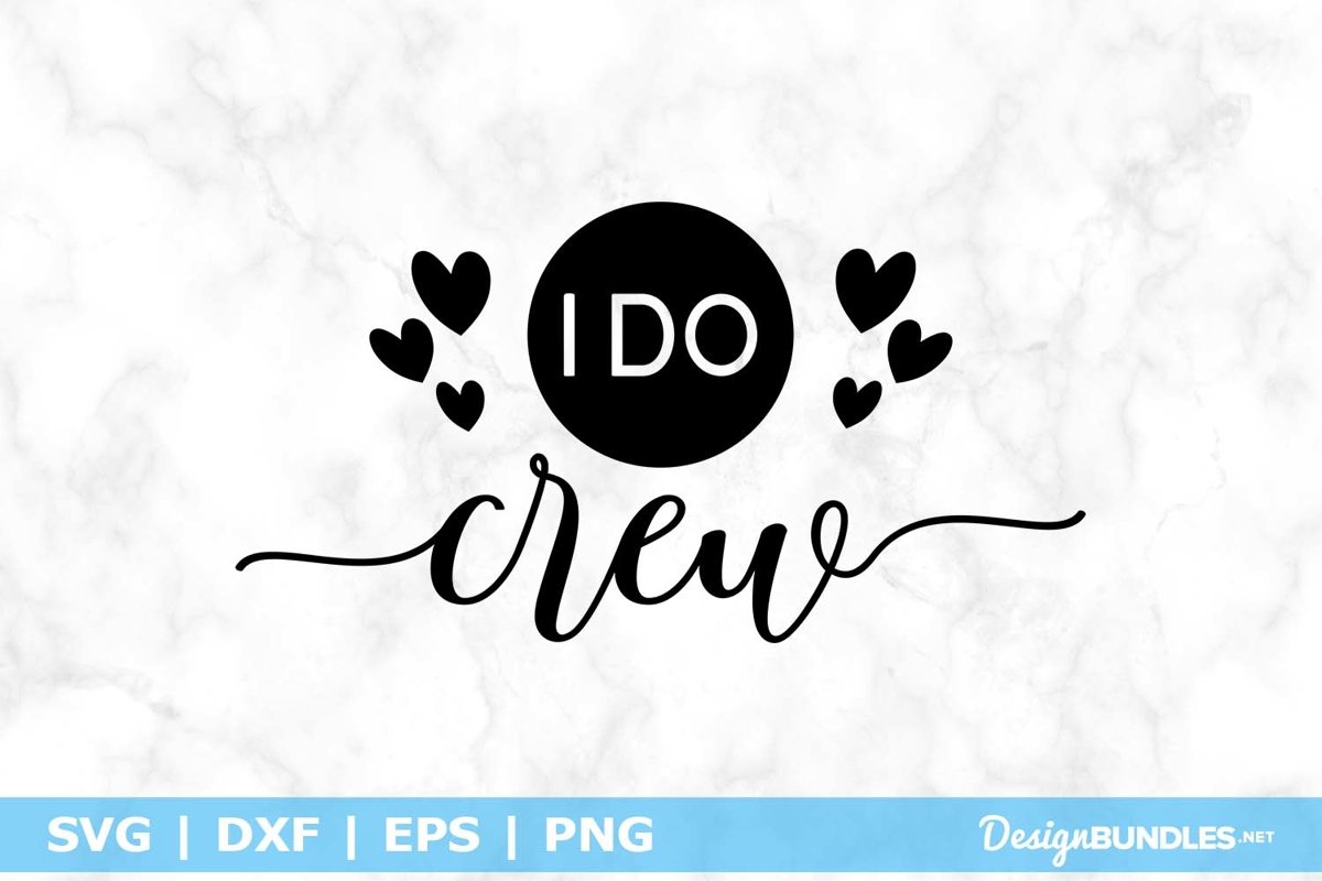 I Do Crew SVG File