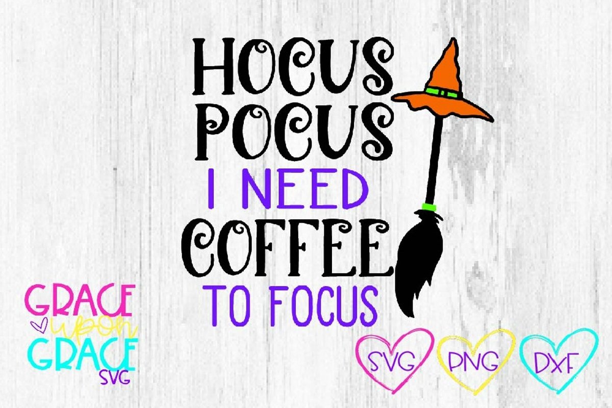 Hocus Pocus I Need Coffee to Focus (303449) | SVGs | Design Bundles