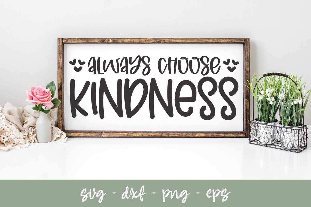 Always Choose Kindness - SVG Cut File
