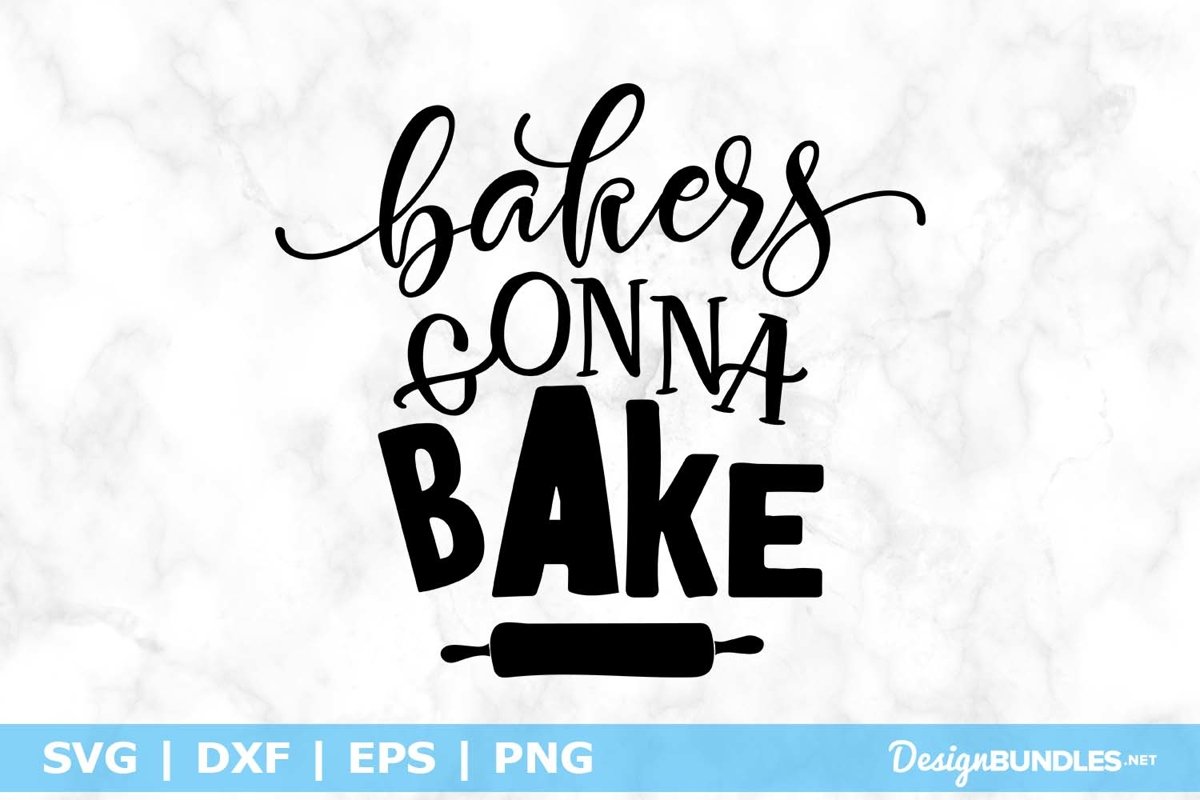 Bakers Gonna Bake SVG File