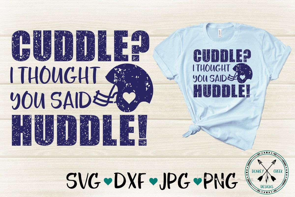 Cuddle I thought you said Huddle Football season SVG (290997) | Cut ...
