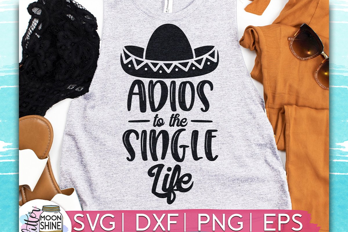 Adios Single Life SVG DXF PNG EPS Cutting Files (585162) | SVGs ...