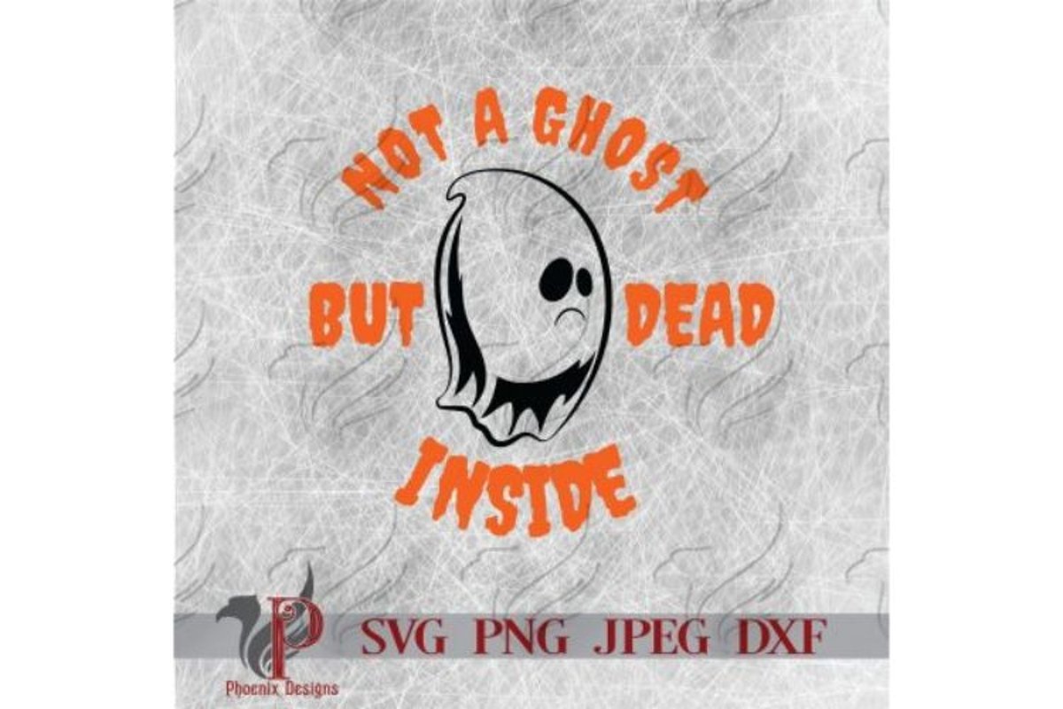 Halloween SVG, Funny Halloween, Not a Ghost But Dead Inside (646013 ...