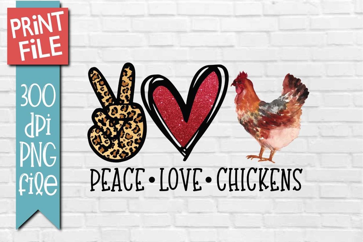 Peace Love Chickens Sublimation Design