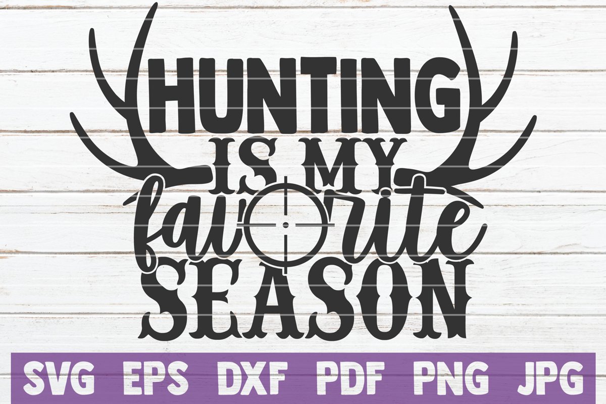 Hunting Is My Favorite Season SVG Cut File (531701) | Cut Files ...