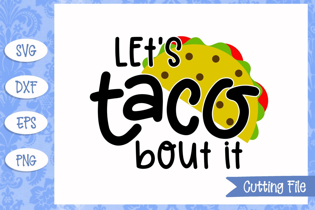 Let's taco bout it SVG File