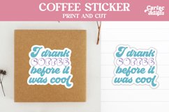 Coffee Stickers, I Drank Coffee Before it was Cool
