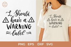 I Should Have A Warning Label SVG, Sarcastic Quote Lettering