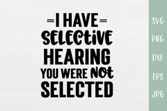 I Have Selective Hearing - Sarcastic SVG