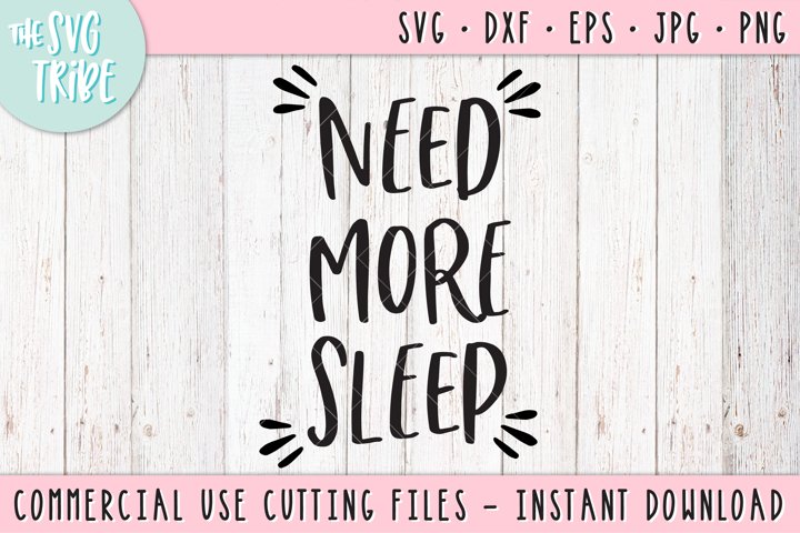 Need More Sleep, SVG DXF PNG EPS JPG Cutting Files (61995) | SVGs ...