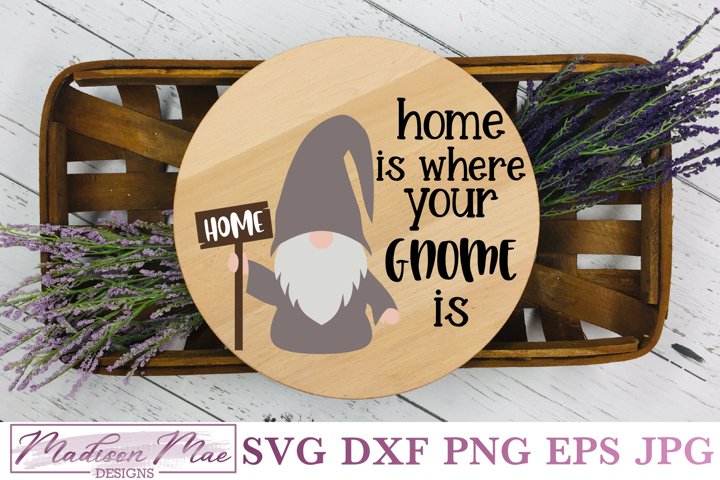 Gnome Svg, Home Is Where Your Gnome Is, Home Decor Sign (422079) | Cut ...