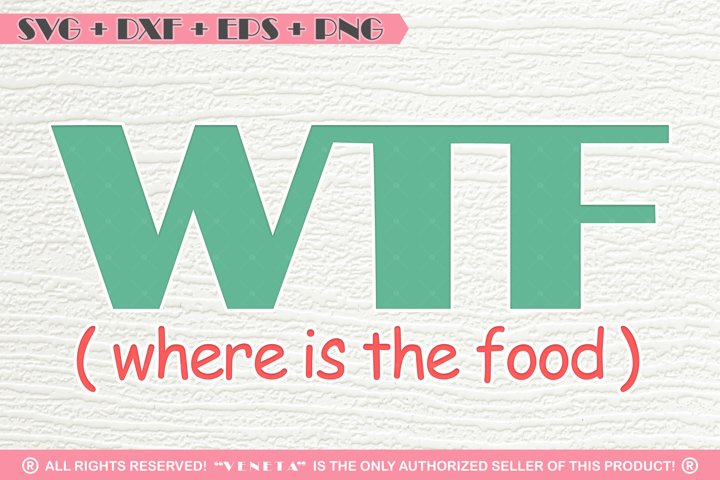 WTF - Where is the food |Quotes|SVG DXF PNG EPS Cutting File (120058 ...