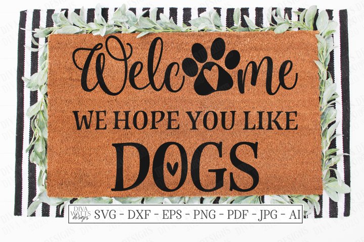 Welcome We Hope You Like Dogs - Farmhouse - SVG DXF EPS Sign (556050 ...
