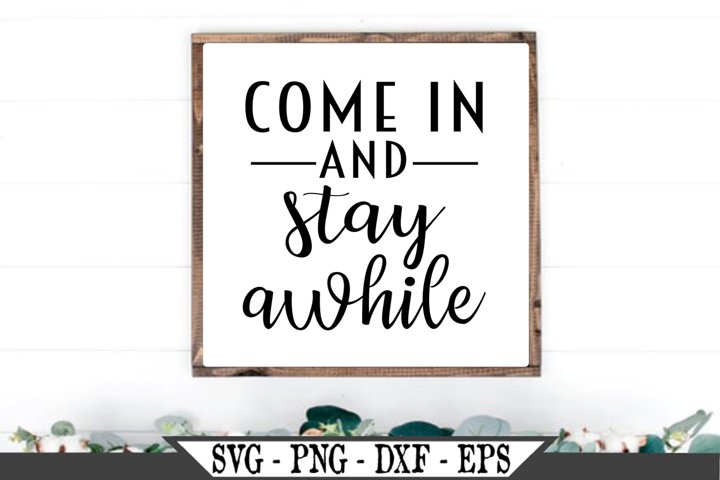 Come In And Stay Awhile SVG (646162) | SVGs | Design Bundles