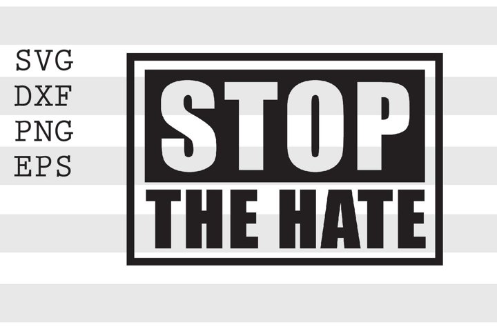 Stop The Hate SVG (910125) | Cut Files | Design Bundles
