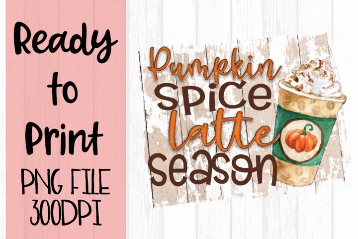 Pumpkin Spice Latte Season Ready to Print