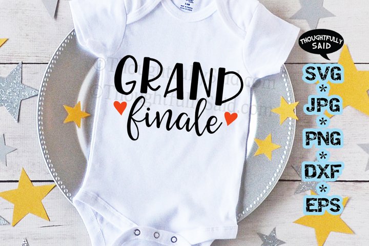 Grand Finale, baby SVG JPG PNG DXF EPS cutting file design (1171734 ...