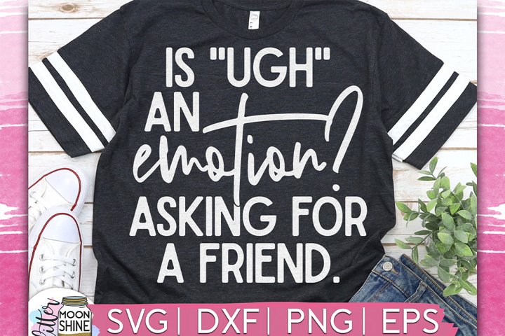 Is Ugh An Emotion SVG DXF PNG EPS (695062) | SVGs | Design Bundles