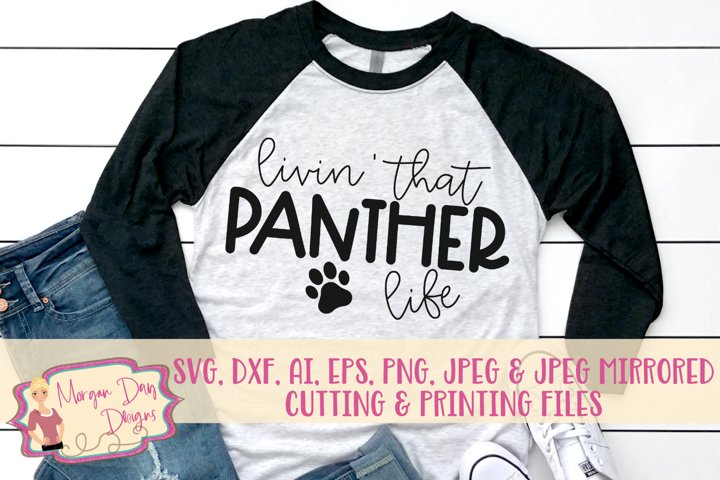 Livin' That Panther Life SVG, DXF, AI, EPS, PNG, JPEG (177358) | Cut ...
